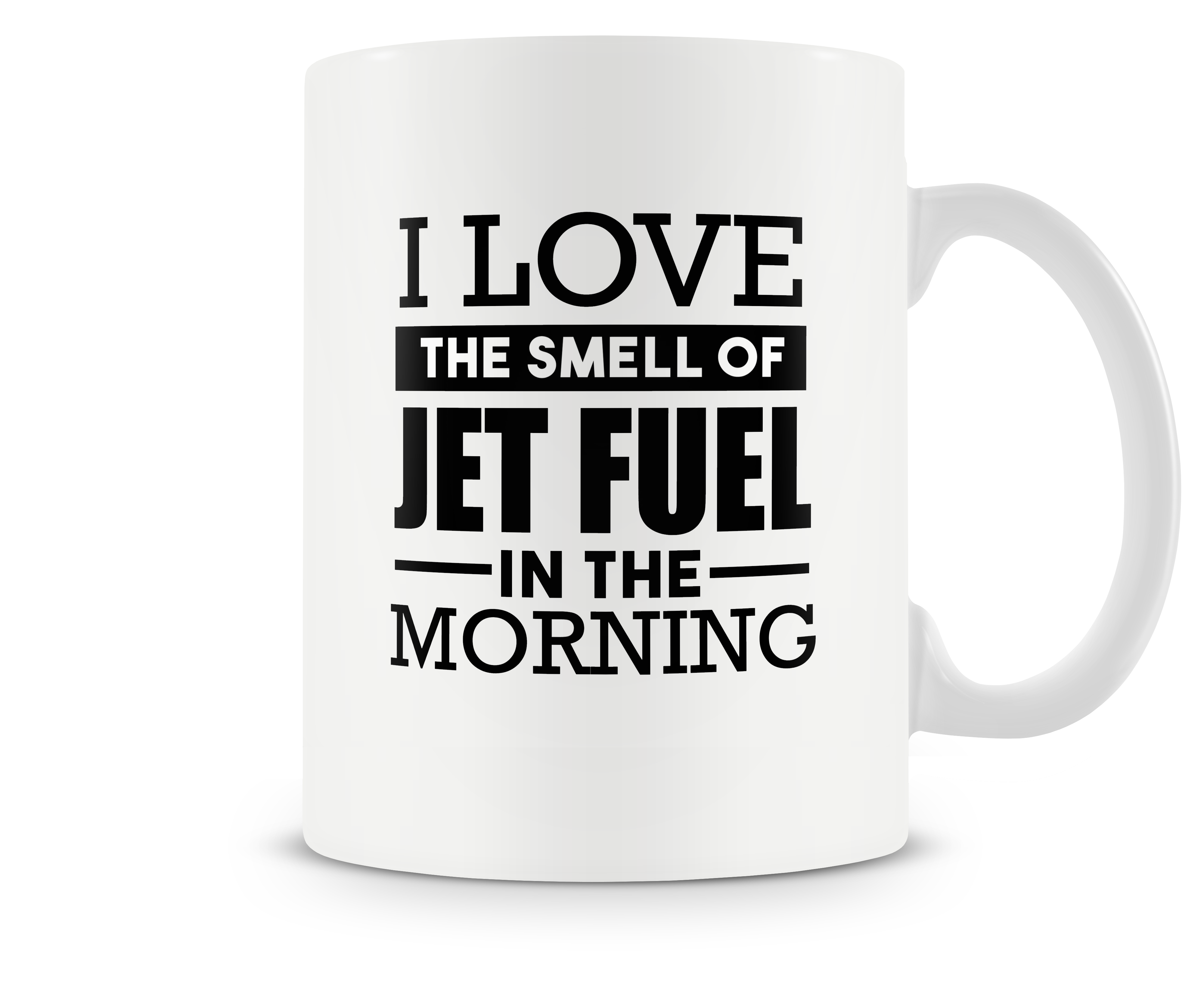 Jet Fuel Mug - "I love the smell of jet fuel in the morning"